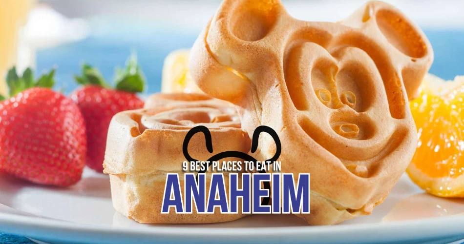 Best Places To Eat In Anaheim, Anaheim Best Food